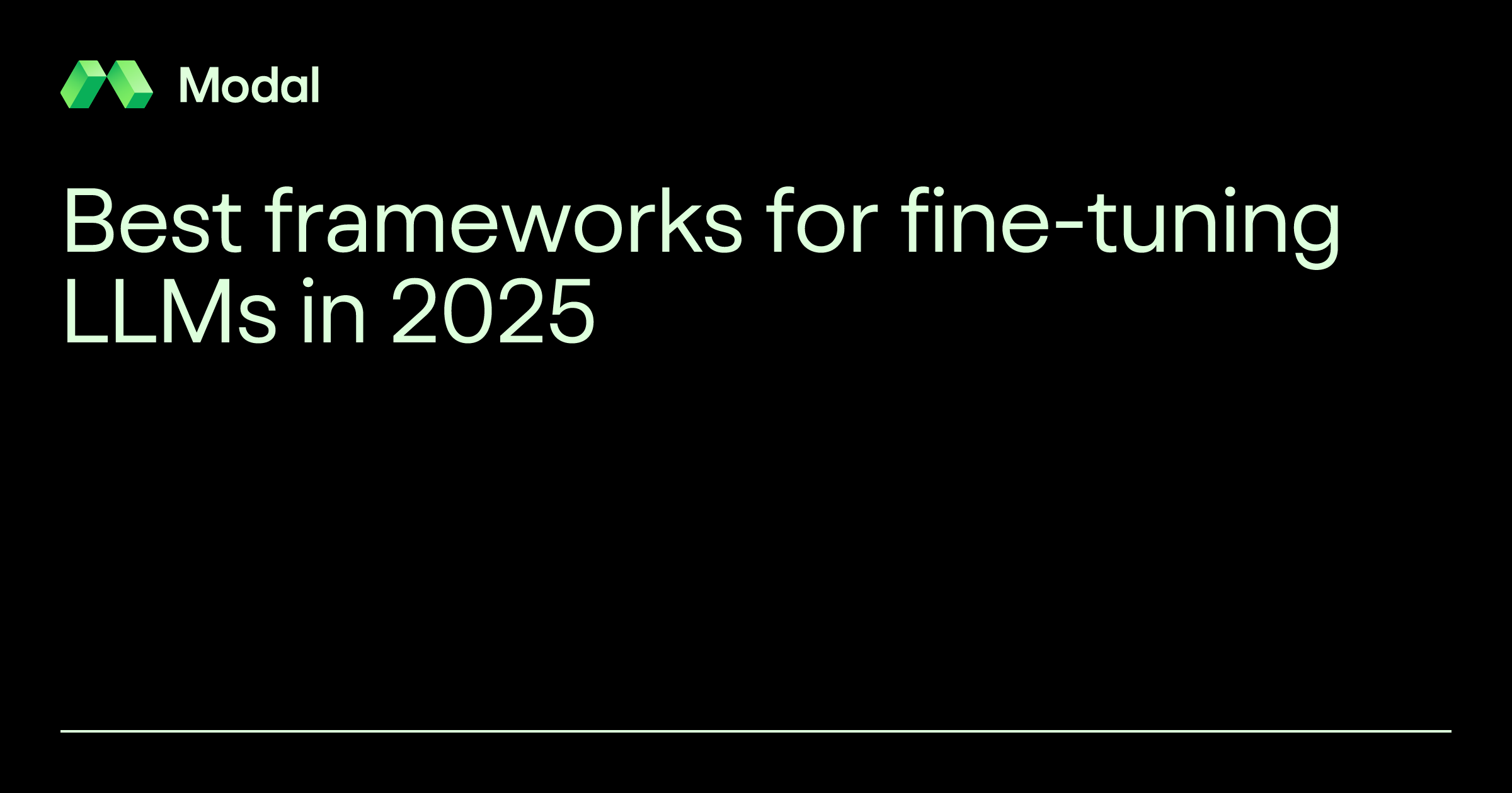 Best frameworks for fine-tuning LLMs in 2025 | Modal Blog