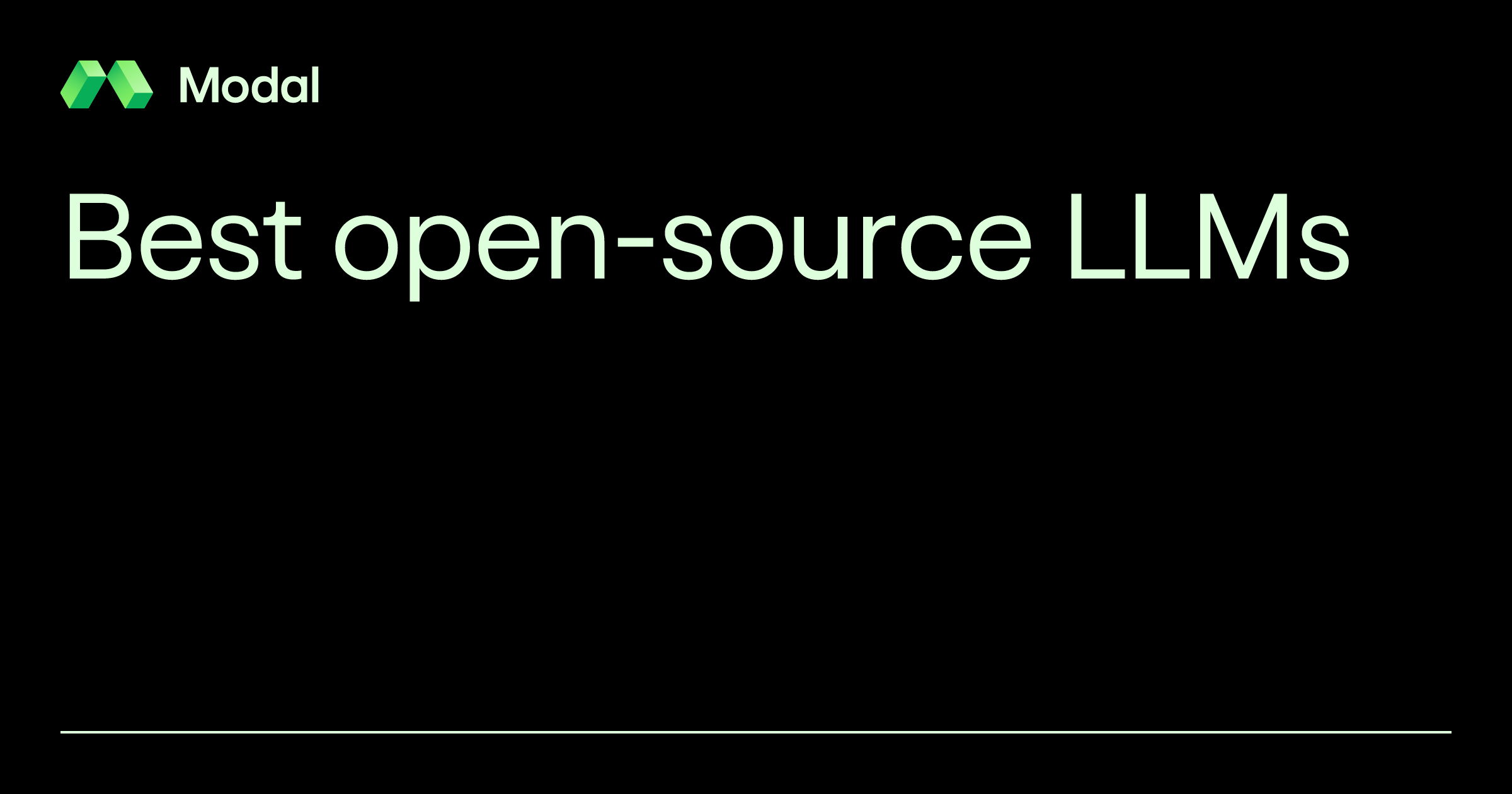 Best open-source LLMs | Modal Blog