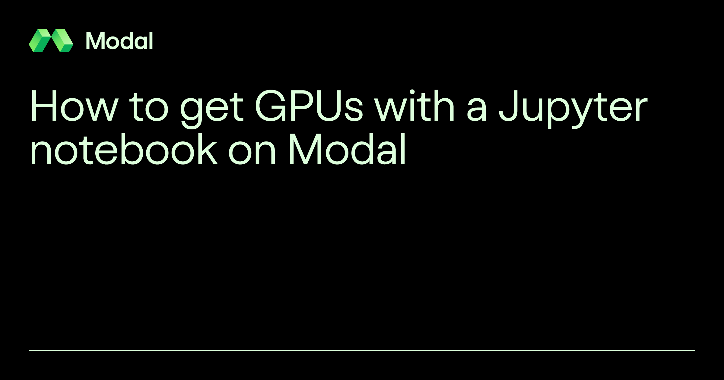How to get GPUs with a Jupyter notebook on Modal | Modal Blog