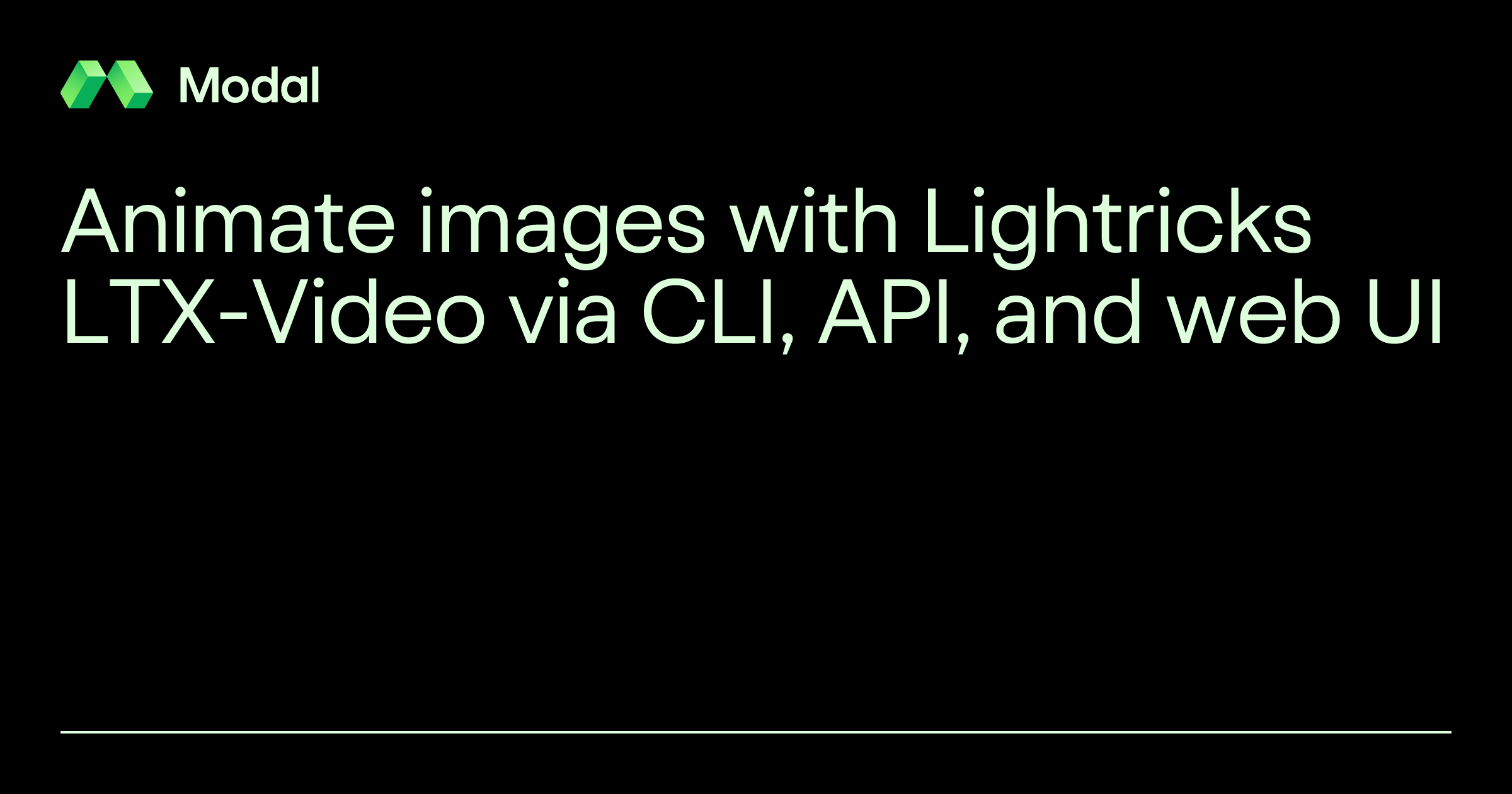 Animate images with Lightricks LTX-Video via CLI, API, and web UI | Modal Docs