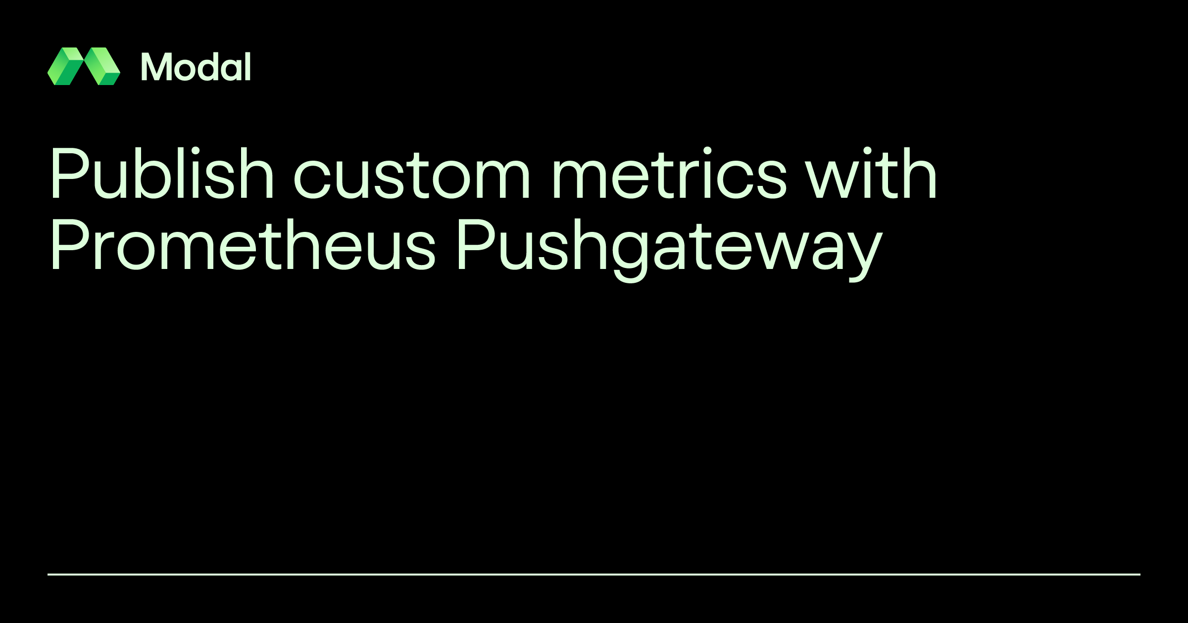 Publish custom metrics with Prometheus Pushgateway | Modal Docs