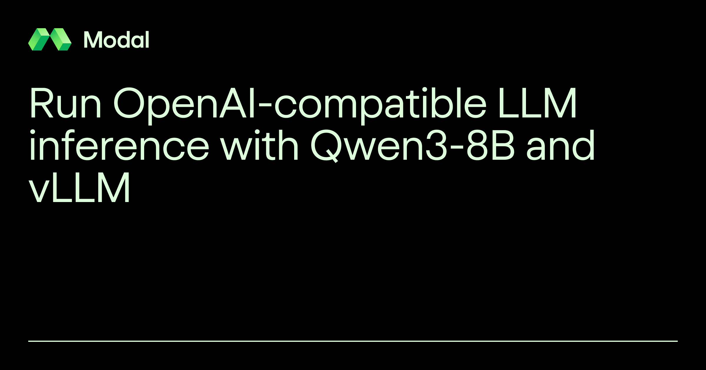 Run OpenAI-compatible LLM inference with Qwen3-8B and vLLM | Modal Docs