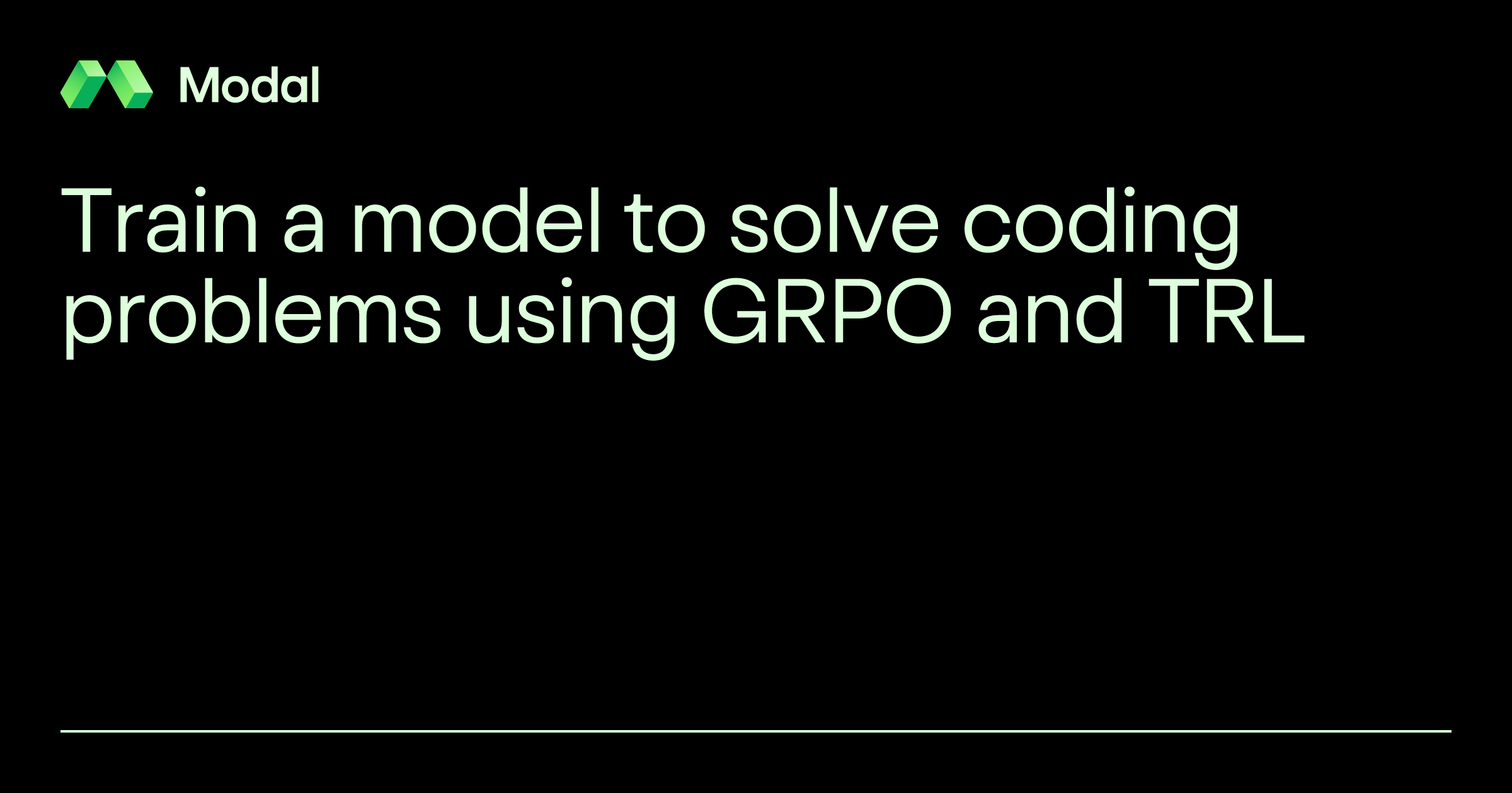 Train a model to solve coding problems using GRPO and TRL | Modal Docs