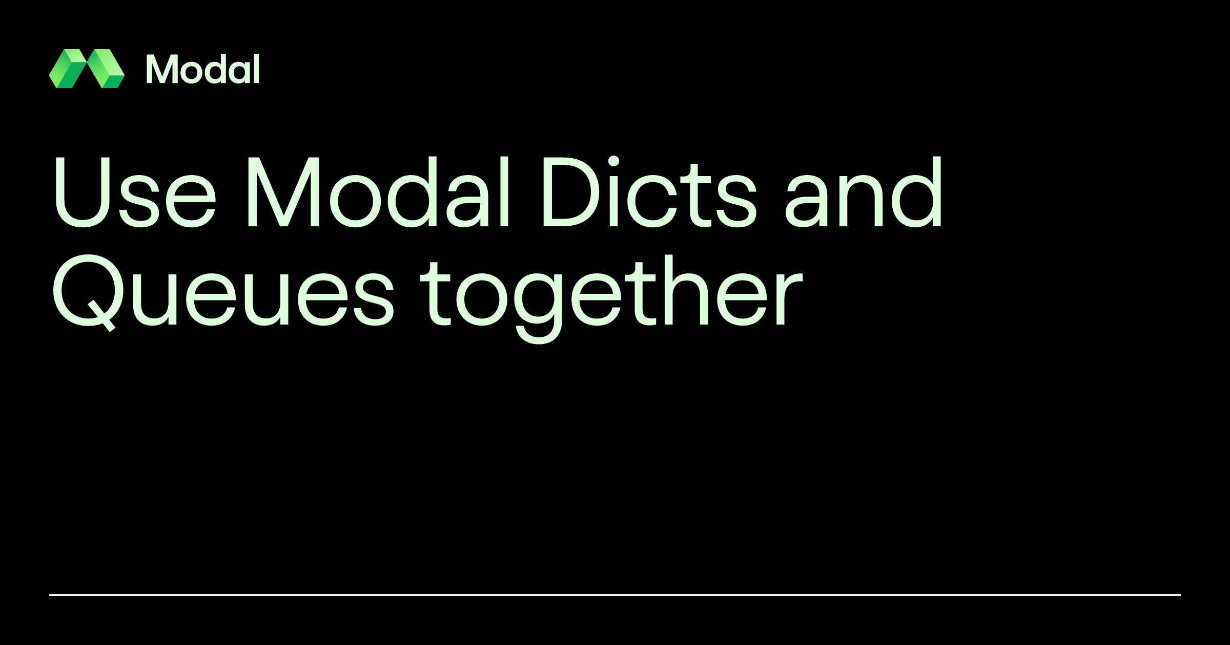 Use Modal Dicts and Queues together | Modal Docs