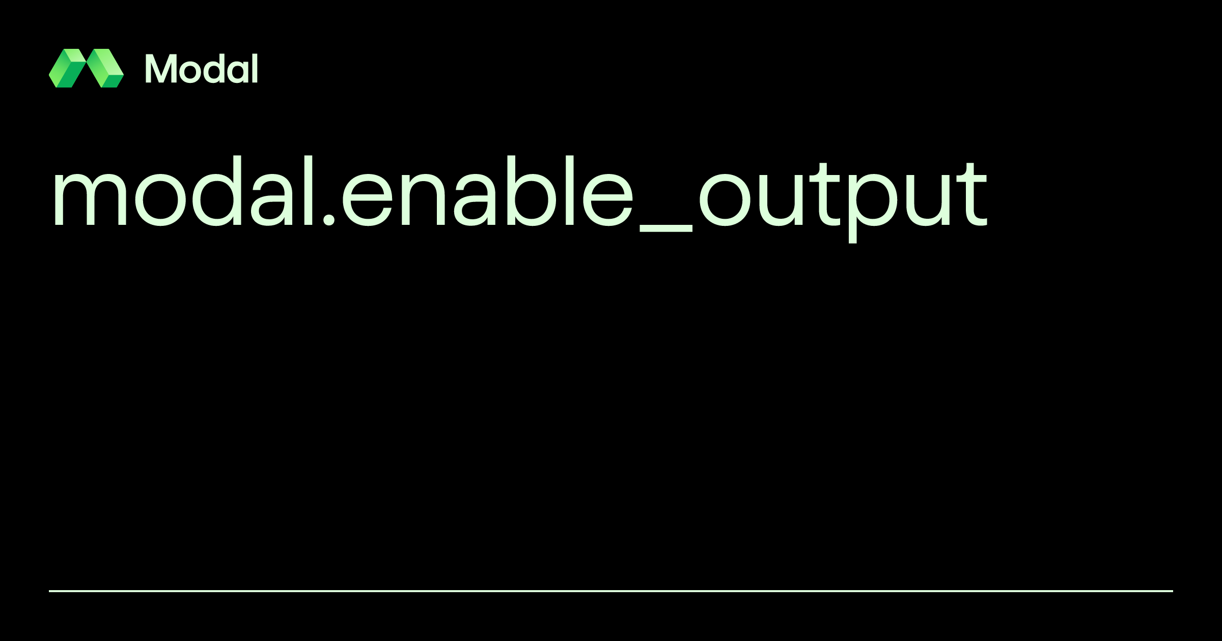 modal.enable_output | Modal Docs